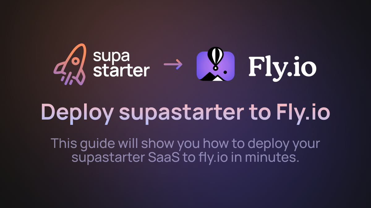 Deploy your SaaS with fly.io | supastarter - SaaS starter kit for Next ...